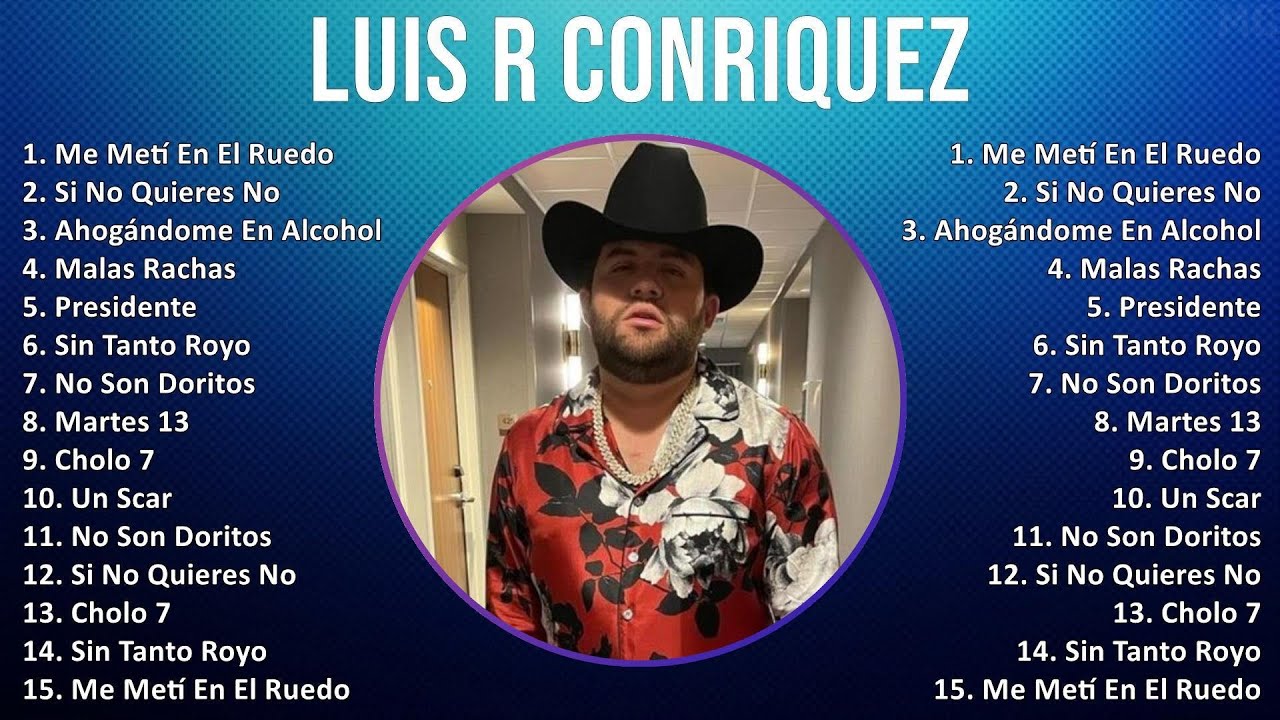 Luis R Conriquez 2025 MIX Top Hits - Me Metí En El Ruedo, Si No Quieres ...
