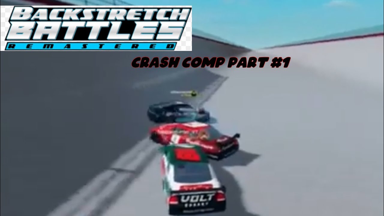 Backstretch Battles Remastered Crash Comp Part #1 - YouTube