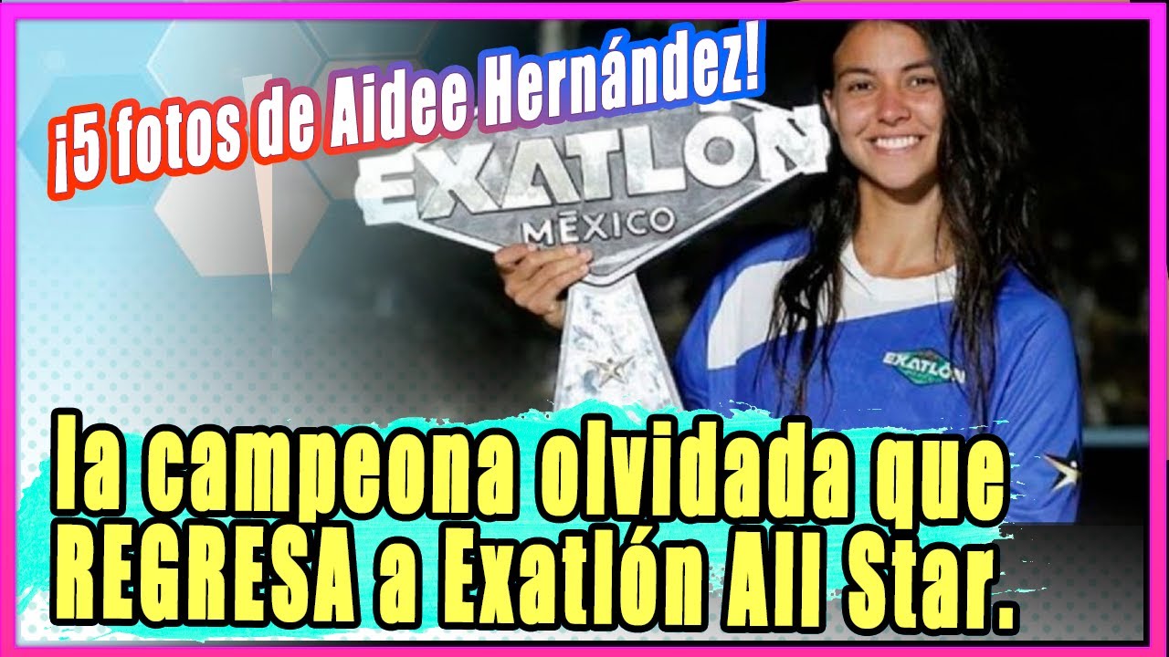 5 fotos de Aidee Hernández, la campeona olvidada que REGRESA a Exatlón ...