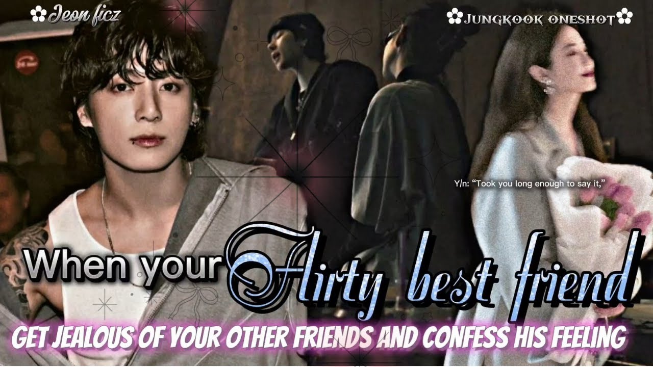 Jungkook Oneshot| When your flirty best friend get jealous of your ...