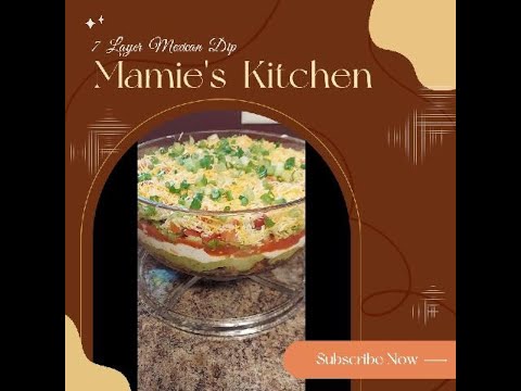 Mamie's Kitchen - 7 Layer Mexican Dip - YouTube