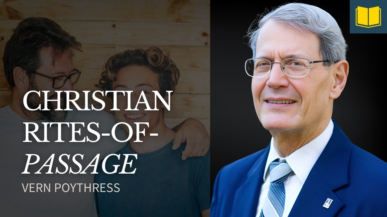 Understanding Christian Rite-of-Passage for Boys with Vern Poythress ...