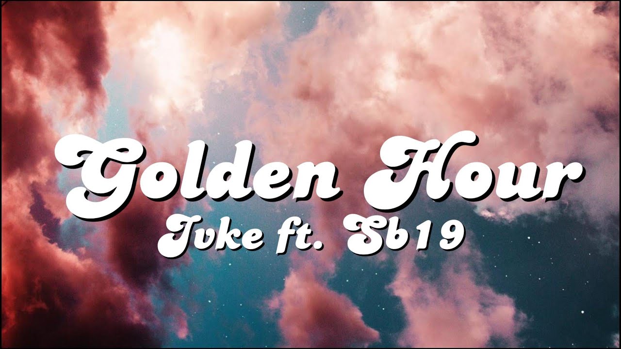 Golden Hour - JVKE ft. SB19 (Lyrics) - YouTube