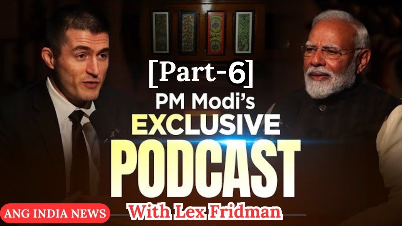 ( Part - 6 ) PM Modi's EXCLUSIVE PODCAST With LEX FRIDMAN | # ...