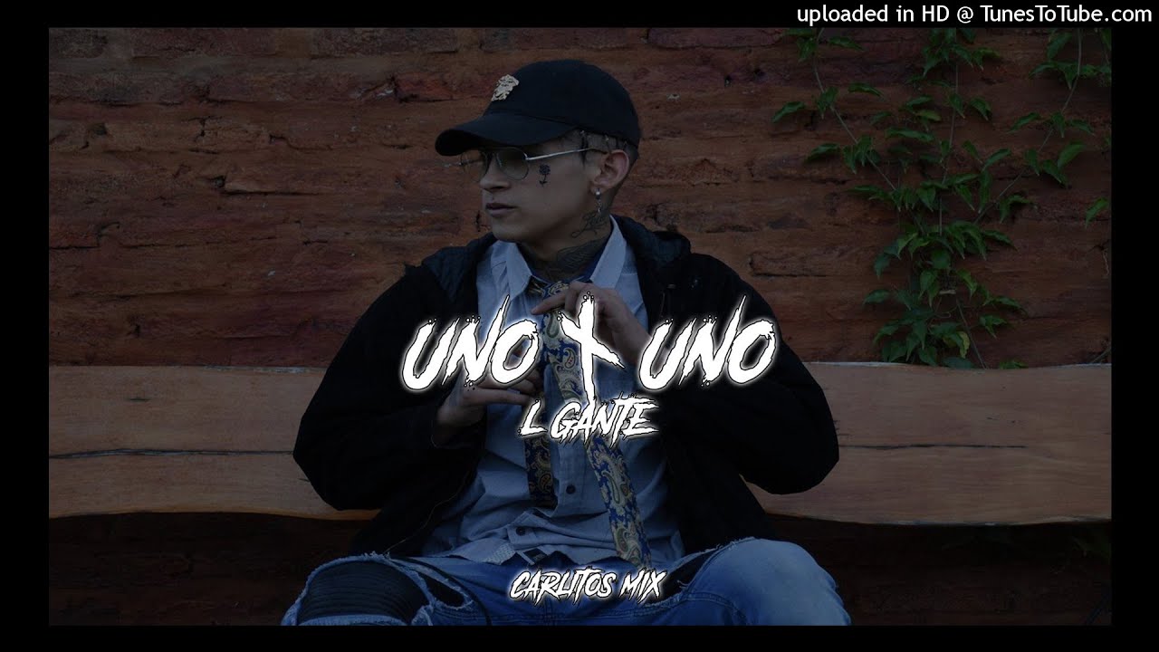 UNO MAS UNO - L GANTE CARLITOS MIX - YouTube Music
