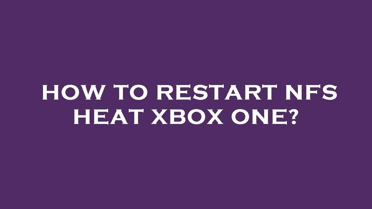 How To Restart Nfs Heat Xbox One YouTube how-to-restart-nfs-heat-xbox-one-youtube