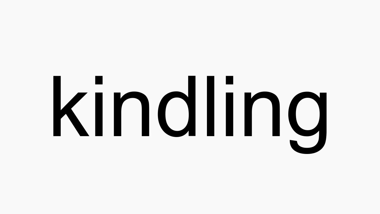 How to pronounce kindling - YouTube