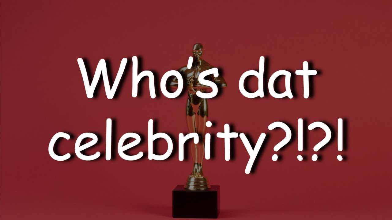 Who's dat Celebrity?!?! - YouTube
