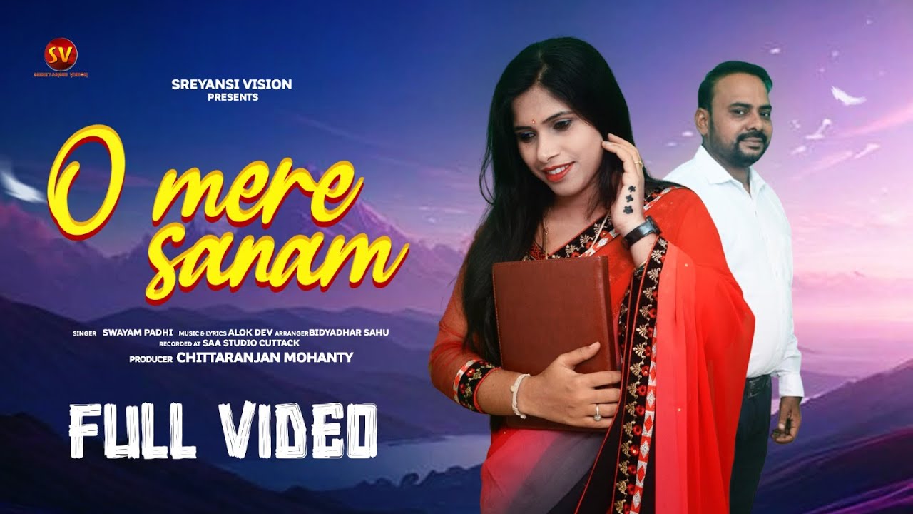 O Mere Sanam Full Video 4K || Swayam Padhi || Alok Dev || Shreyanshi Vision. - YouTube