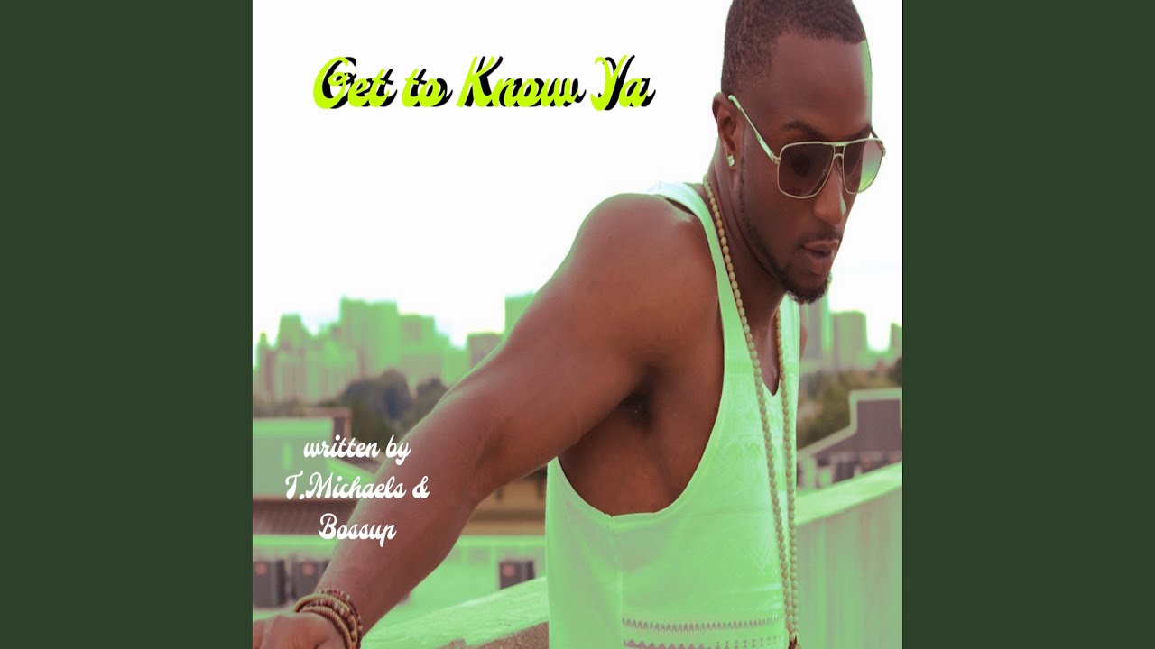 Get To Know Ya - YouTube