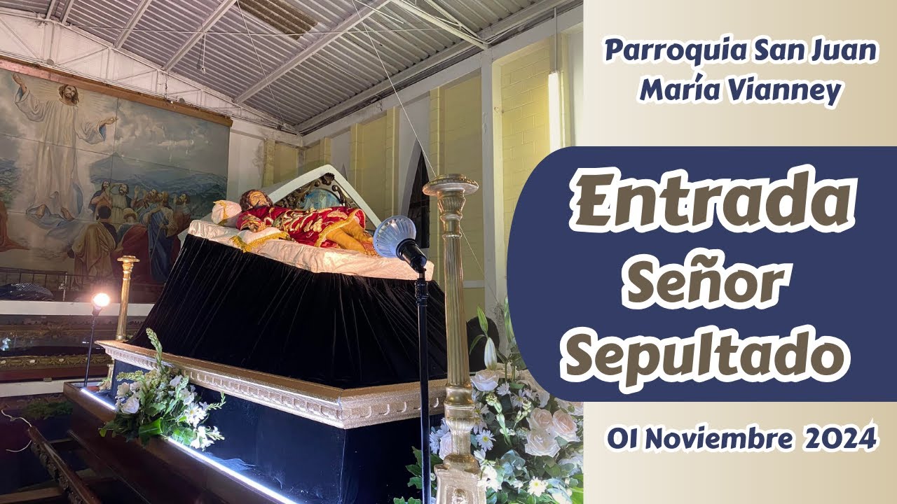 Entrada Señor Sepultado Parroquia San Juan María Vianney | Noviembre ...