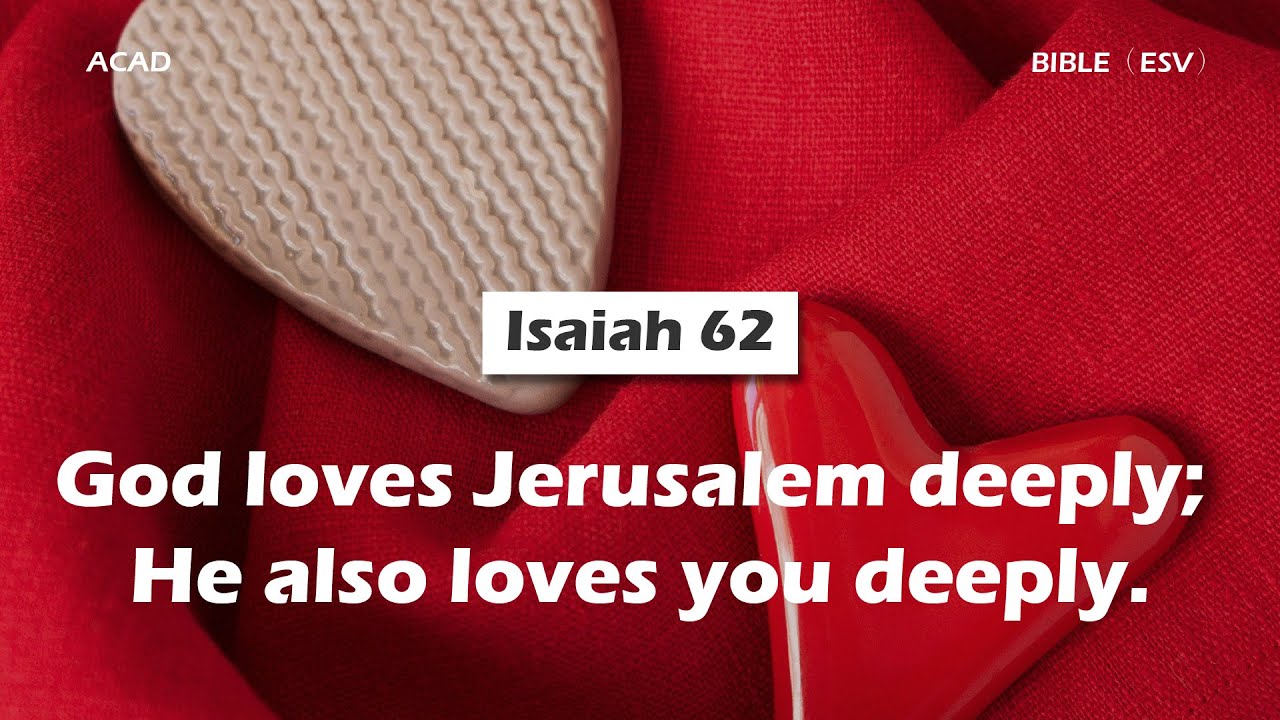 Isaiah 62 】God loves Jerusalem deeply; He also loves you deeply. ｜ACAD ...