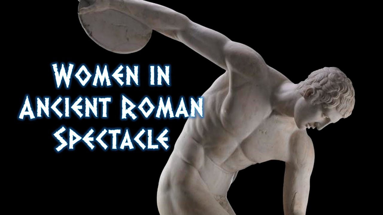 Lecture 6.2: Women in Ancient Roman Spectacle (CLAS 240) - YouTube