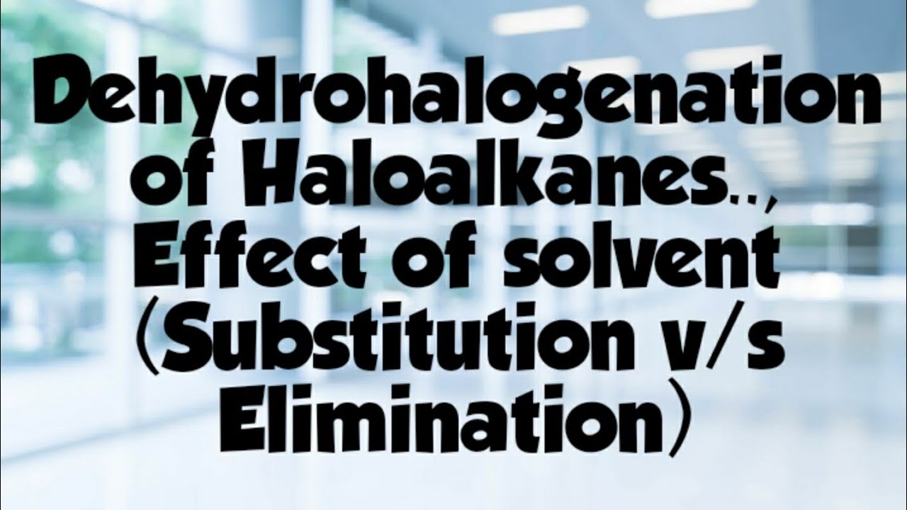 Lecture-14 Elimination Reaction of Haloalkanes:- Dehydrohalogenation ...