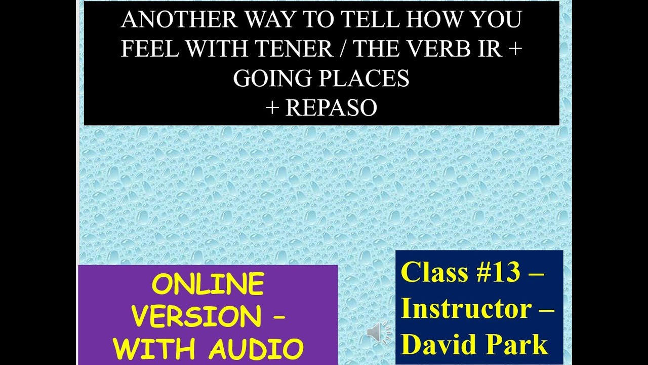 LECCION 13 TENER EXPRESSIONS IR + PLACES +REVIEW ONLINE - YouTube