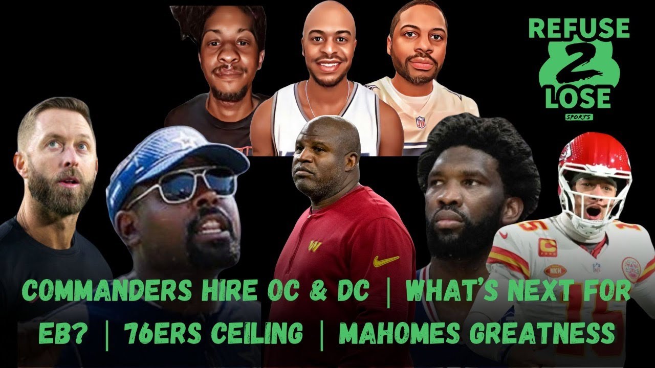 Commanders Hire OC & DC | What’s Next for EB? | 76ers Ceiling | Mahomes ...