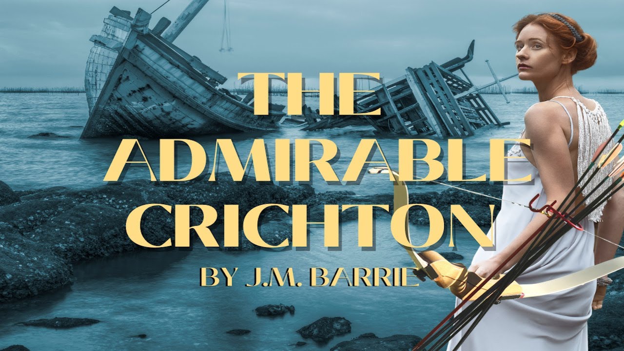 The Admirable Crichton: A Comedy - YouTube