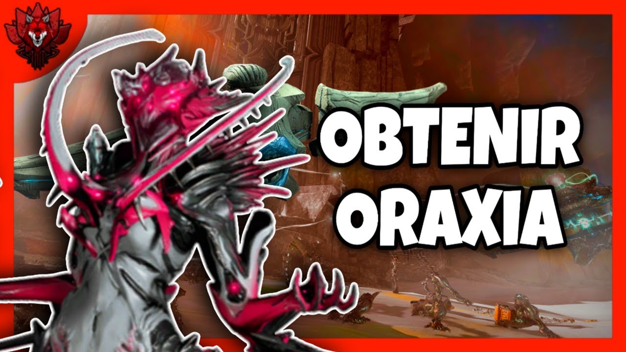 [GUIDE] Comment Obtenir Oraxia | Warframe FR - YouTube