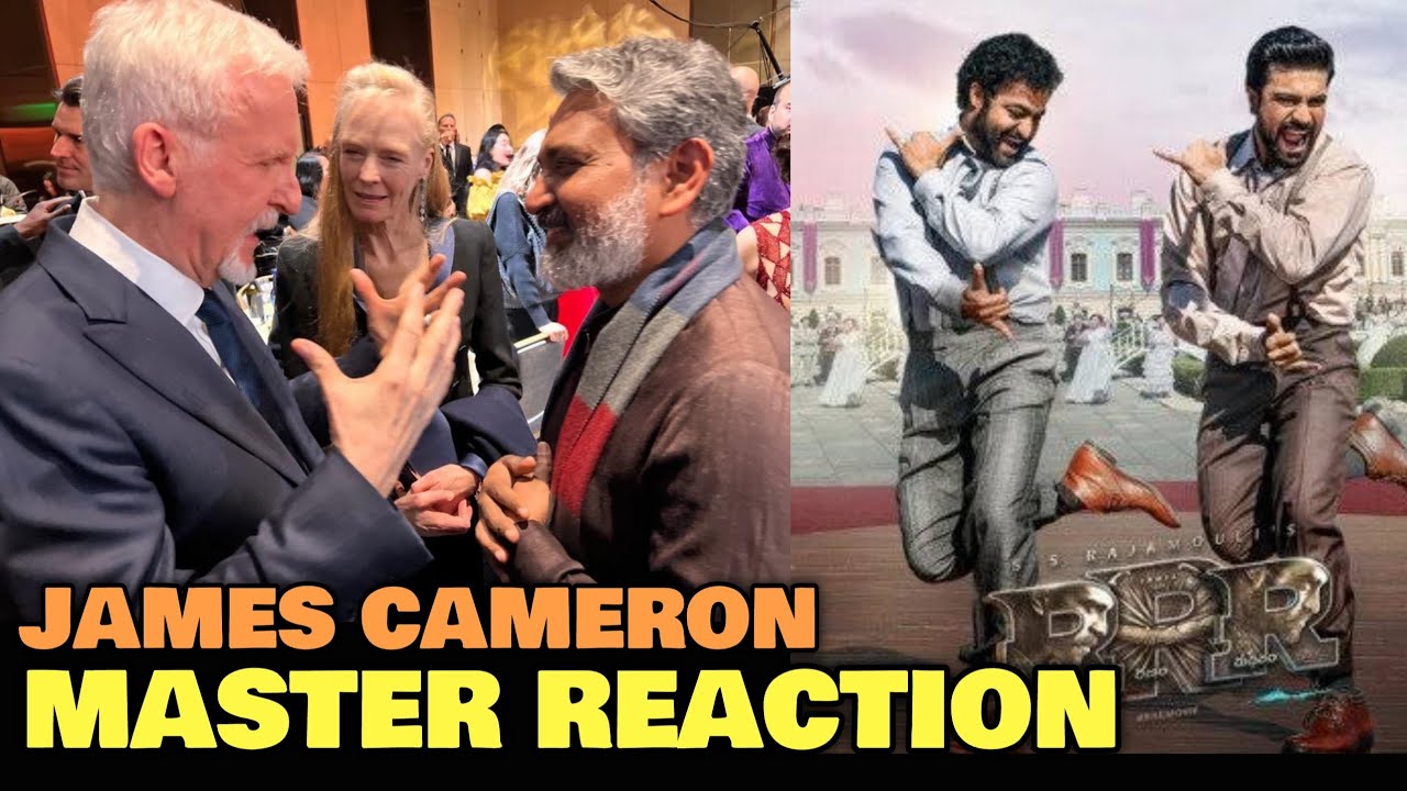 James Cameron's MASTER REACTION After Watching RRR Movie, Complimenting ...