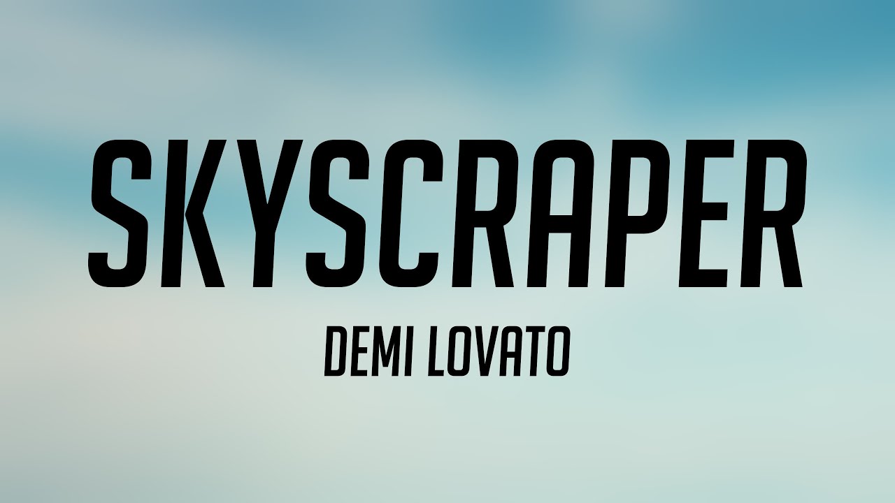Skyscraper - Demi Lovato [Lyrics Video] 💷 - YouTube