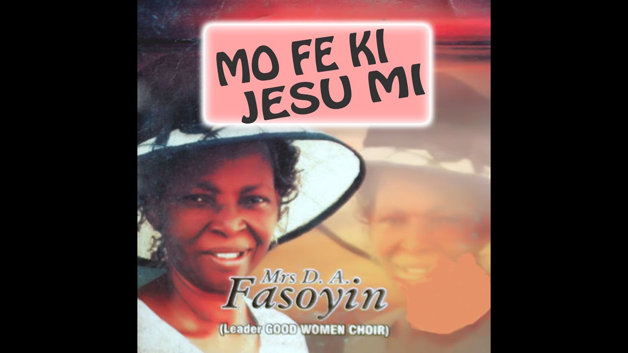 Mo Fe Ki Jesu Mi - YouTube