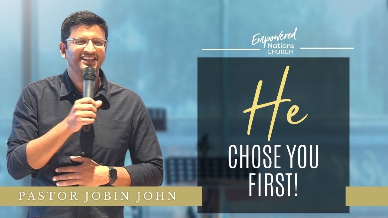 He Chose You First | Pastor Jobin John | Church Sermon - YouTube