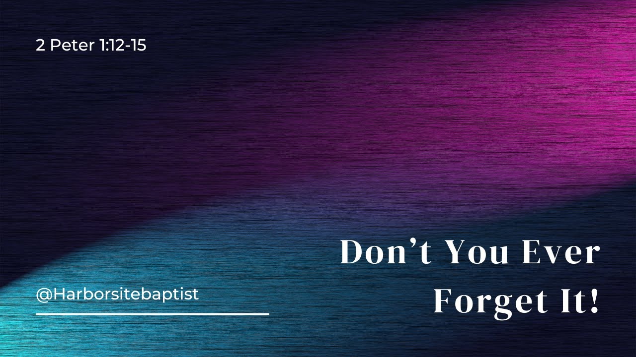 Don't Ever Forget it - Remembering Christs Sacrifice - Memorial Day Sermon from 2 Peter 1:12-15 ...