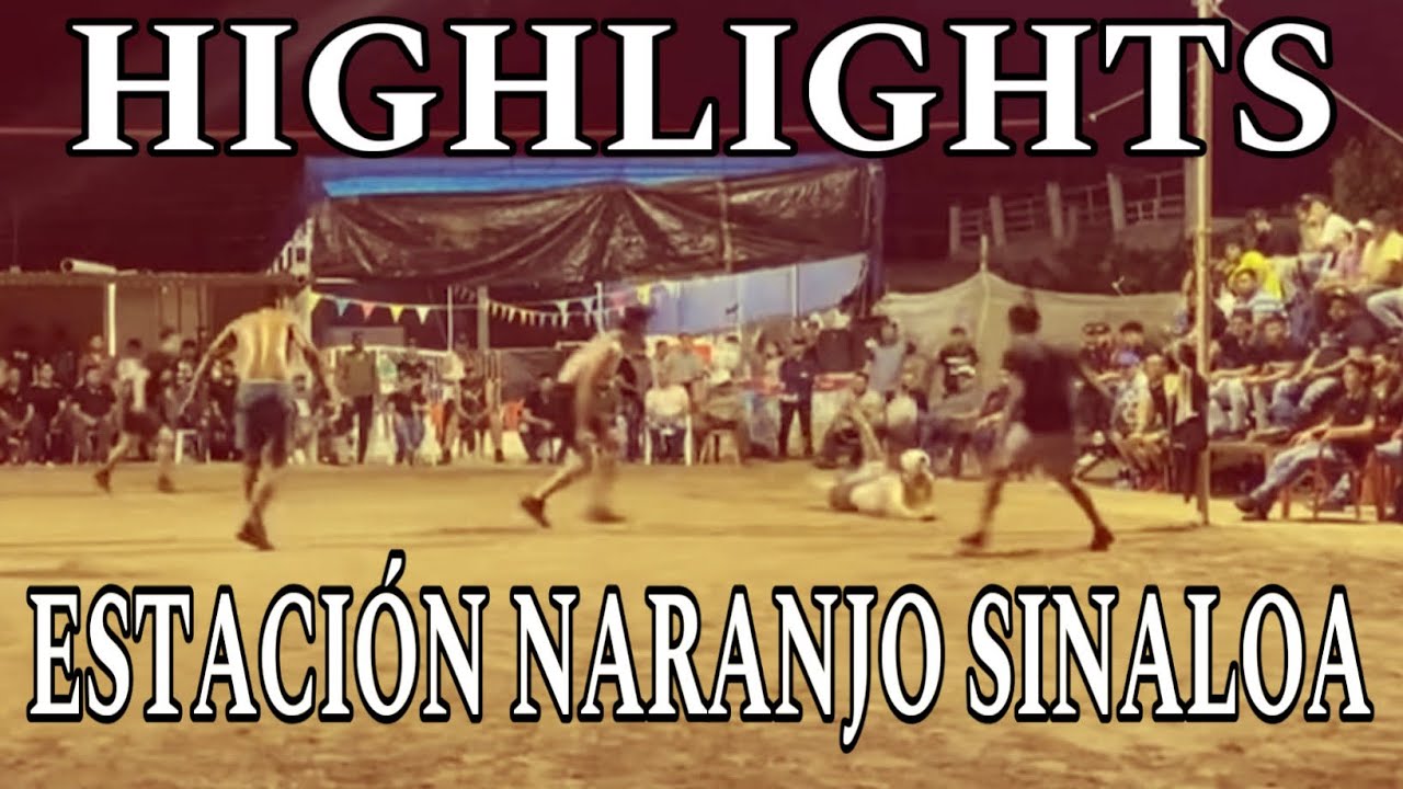 HIGHLIGHTS ESTACIÓN NARANJO SINALOA - YouTube