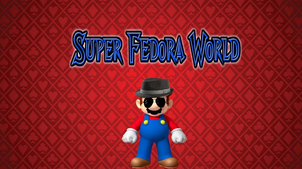 Super Fedora World | Looking Pretty Good! - YouTube