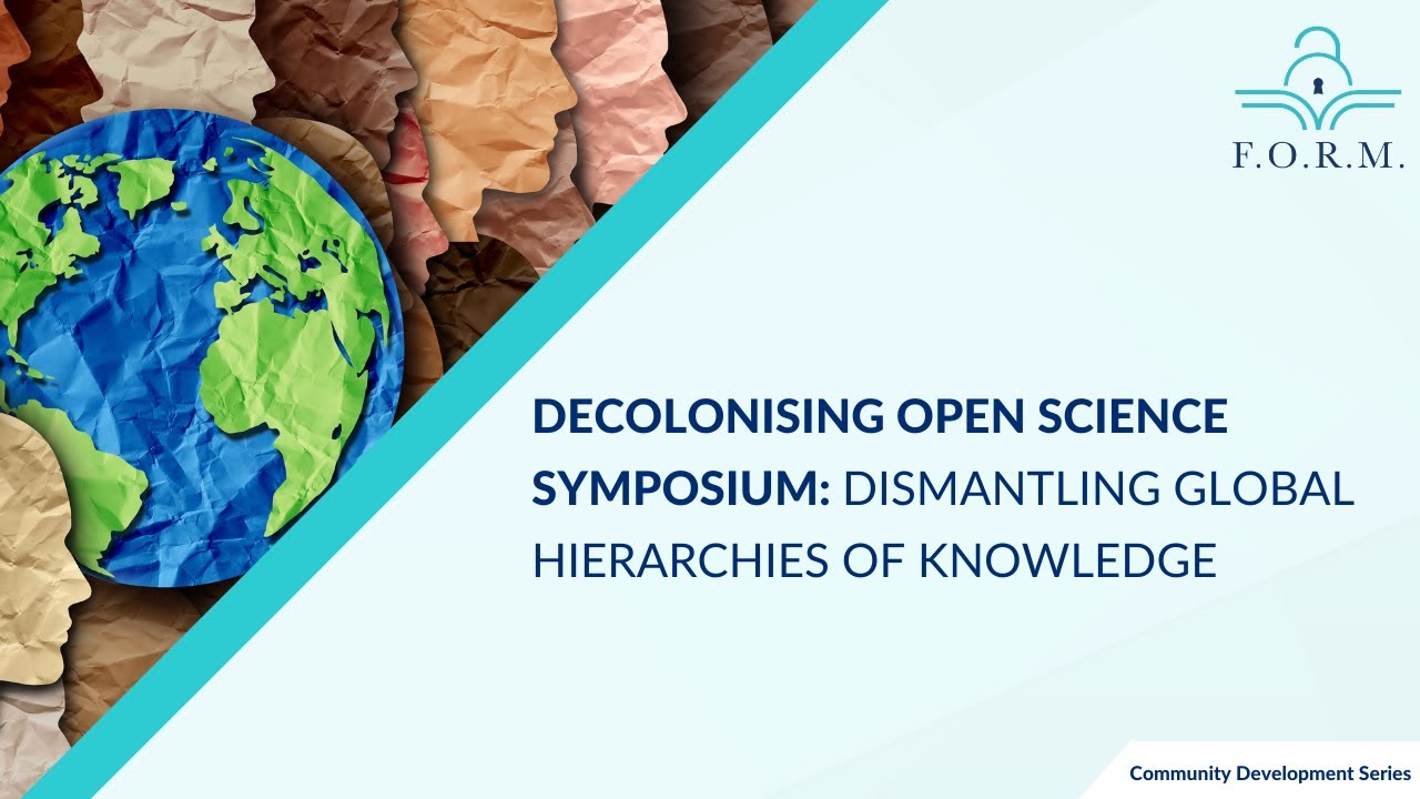 Decolonising Open Science Symposium - Dismantling Global Hierarchies of ...