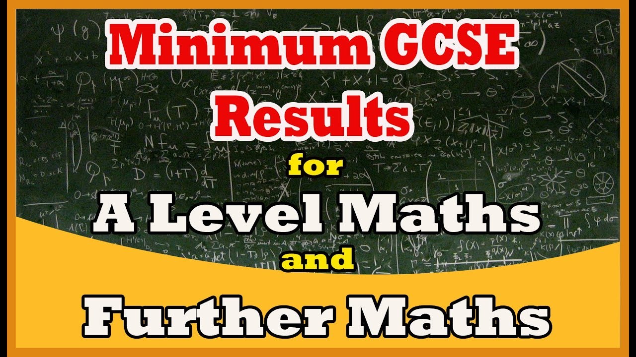 Minimum GCSE results for A Level Maths & Further Maths - YouTube