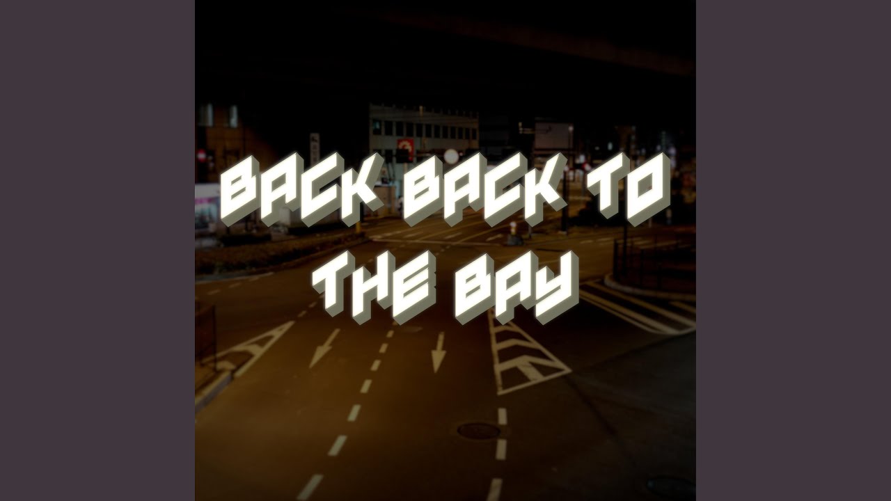 Back To The Bay - YouTube
