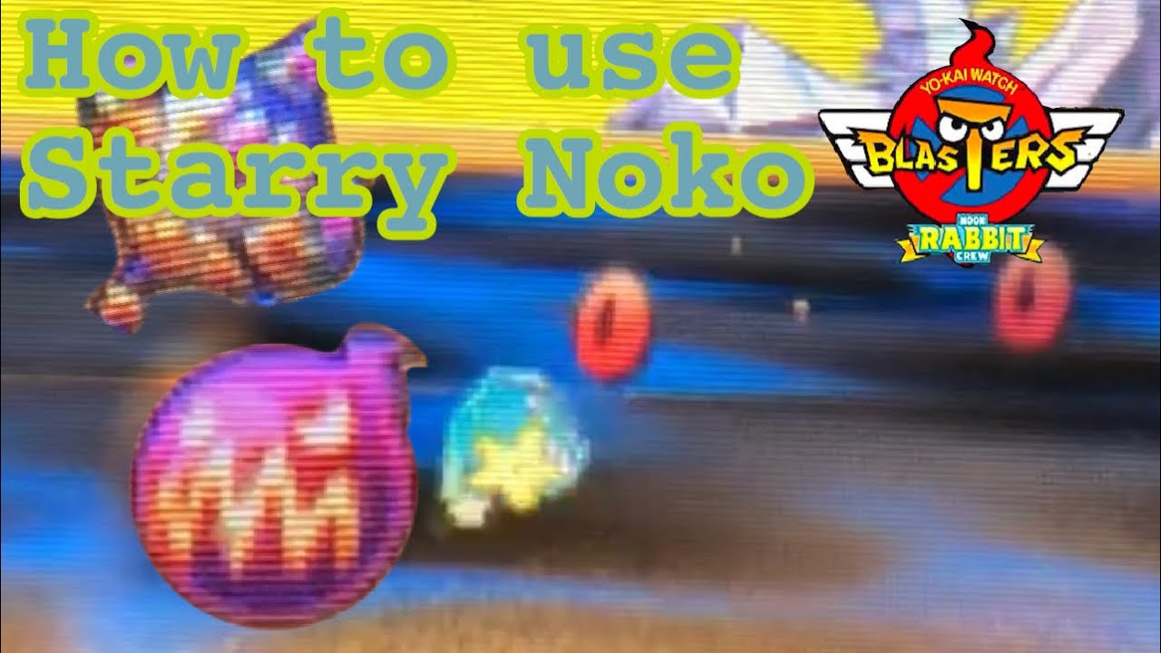 Starry Noko Yo-kai Watch Blasters Guide - YouTube