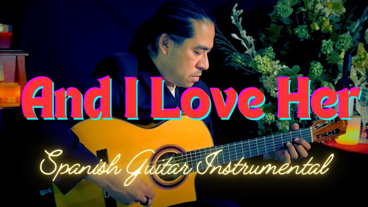 And I Love Her - The Beatles | Mario Aleman | Spanish Guitar ...