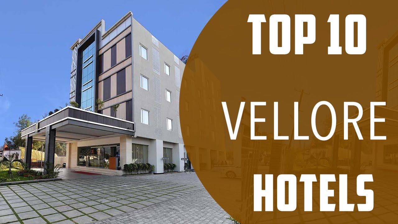 Top 10 Best Hotels to Visit in Vellore | India - English - YouTube