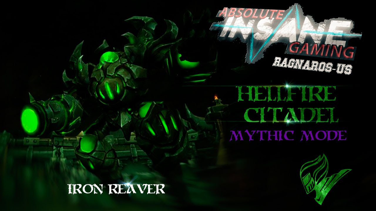 Iron Reaver Mythic || Hellfire Citadel || Absolute Insane Gaming - YouTube