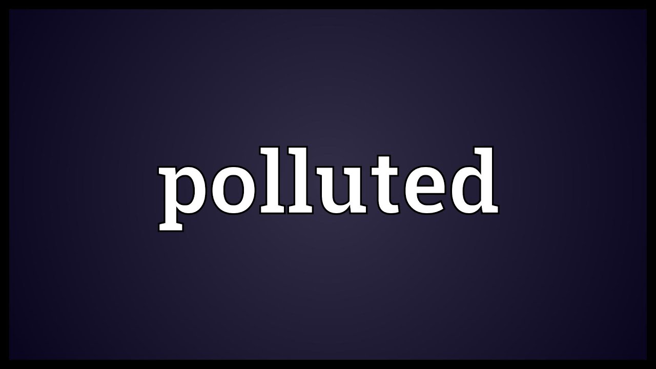 Polluted Meaning - YouTube