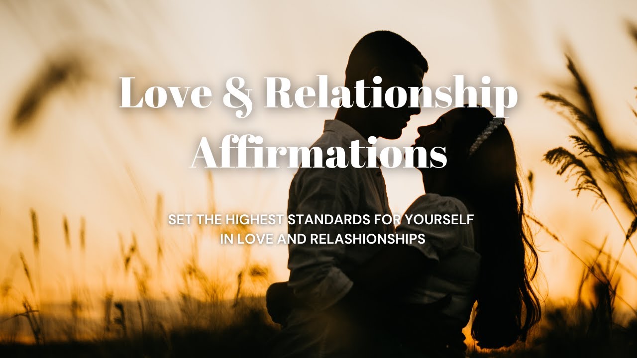 21 Affirmations to Set the Highest Standards in Love & Relationships 💖 ...