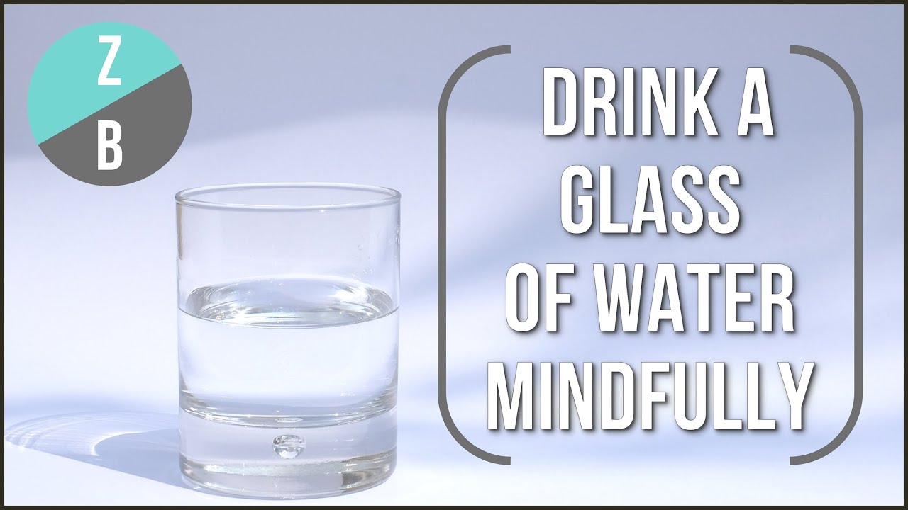All 5 parts | Drink a glass of water - mindfully. #mindfulness - YouTube