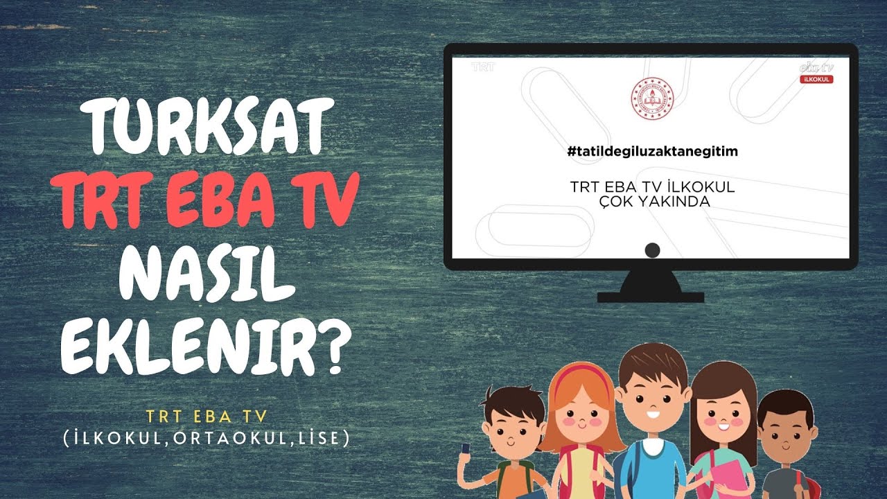 TURKSAT TRT EBA TV (İLKOKUL, ORTAOKUL, LİSE) KANALLARI NASIL EKLENİR ...