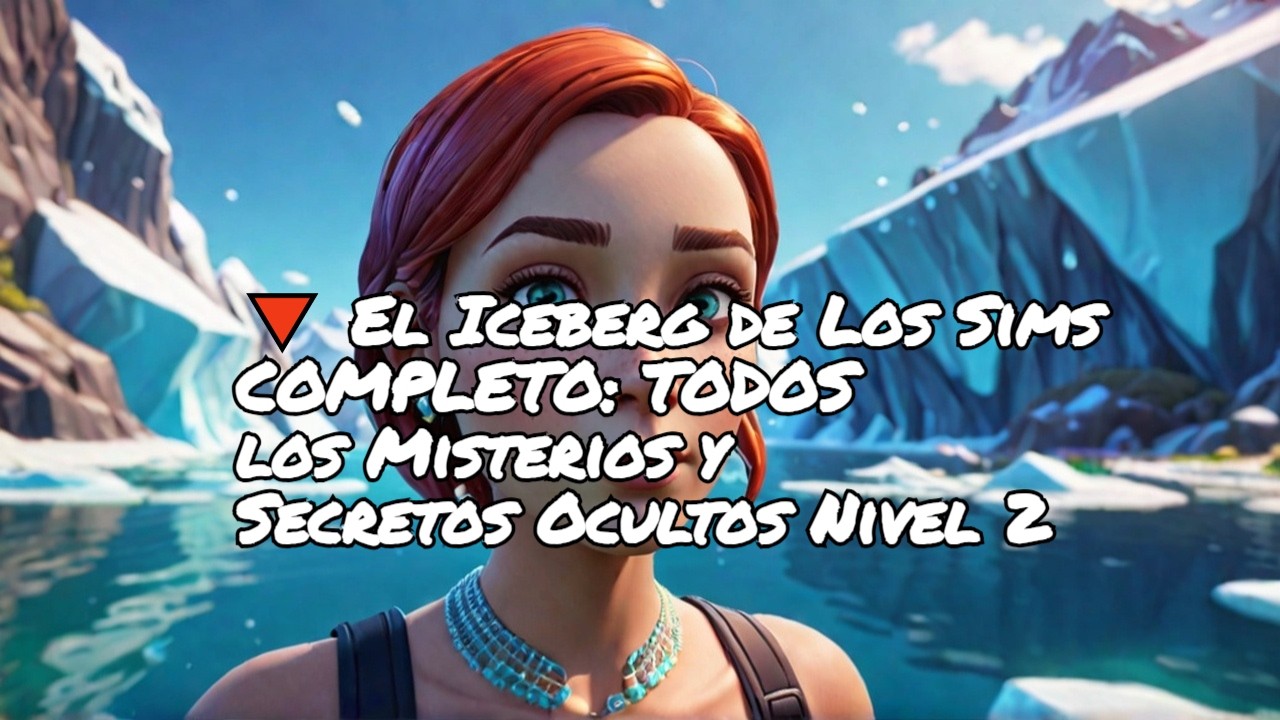 🔻 El Iceberg de Los Sims COMPLETO: TODOS los Misterios y Secretos ...