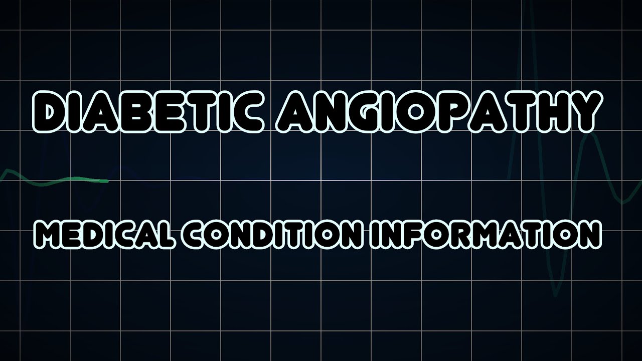 Diabetic angiopathy (Medical Condition) - YouTube