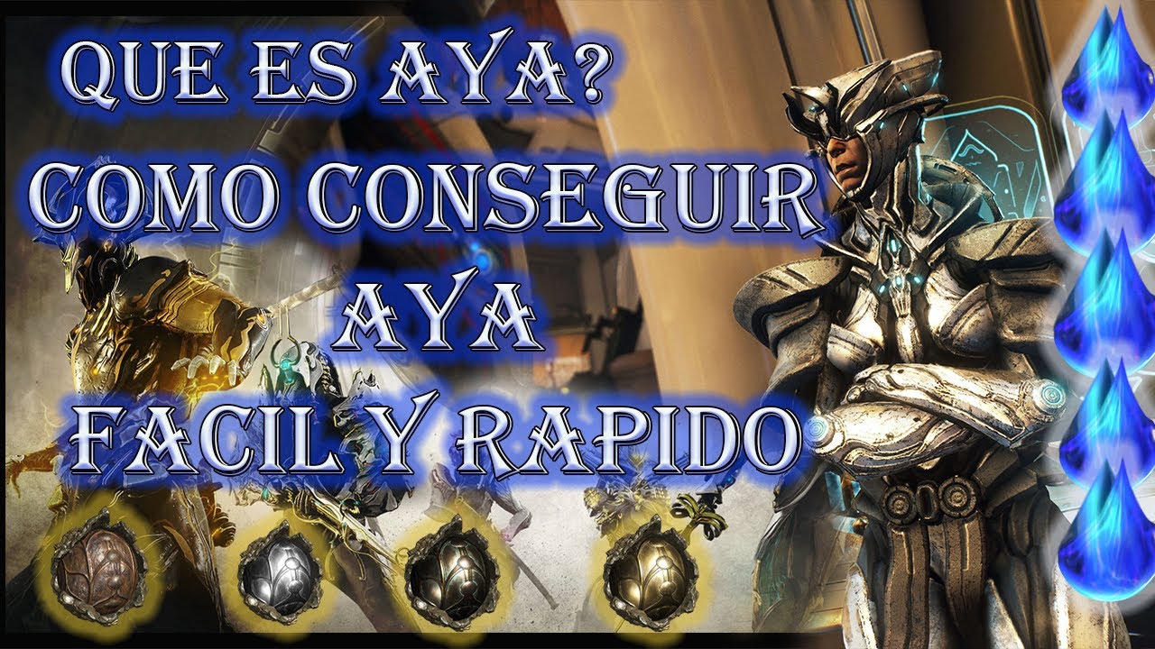 💧💧💧WARFRAME- COMO CONSEGUIR AYA FACIL Y RAPIDO, CONSEJOS Y ...