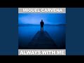 Miguel Carvena - Always With Me Chords - Chordify