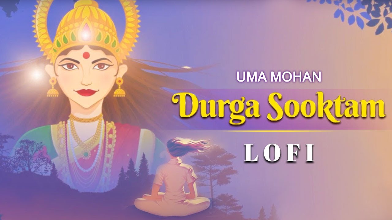 Durga Sooktam | Lo-Fi Version | Uma Mohan | दुर्गा सूक्तम | Peaceful ...