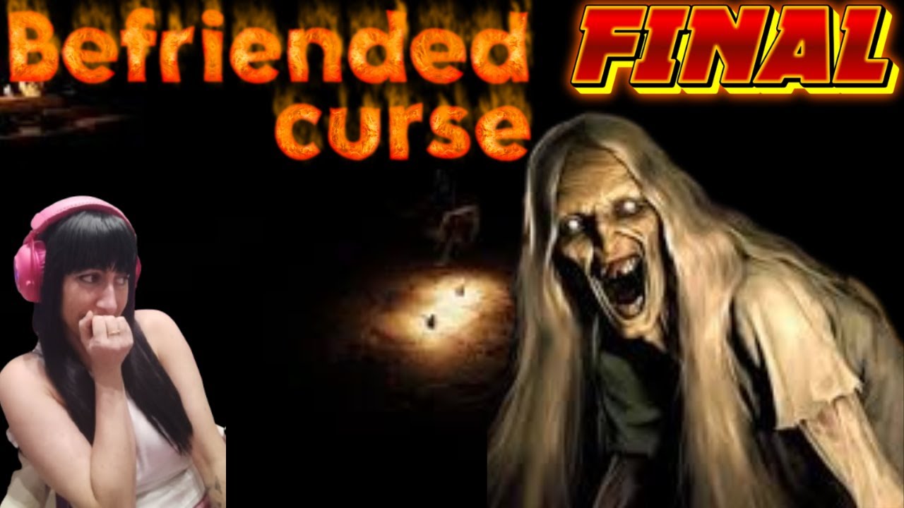 😭😰 AUTENTICO TERROR!!! BEFRIENDED CURSE (PARTE FINAL) GAMEPLAY ESPAÑOL ...