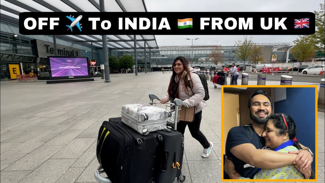 Finally Reached INDIA 🇮🇳| Second INDIA Trip Within 6 MONTHS | UK🇬🇧 To ...