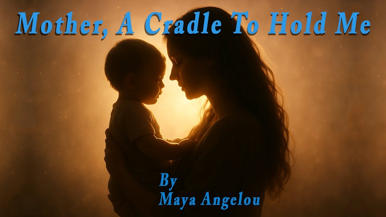 Mother A Cradle To Hold Me By Maya Angelou - YouTube