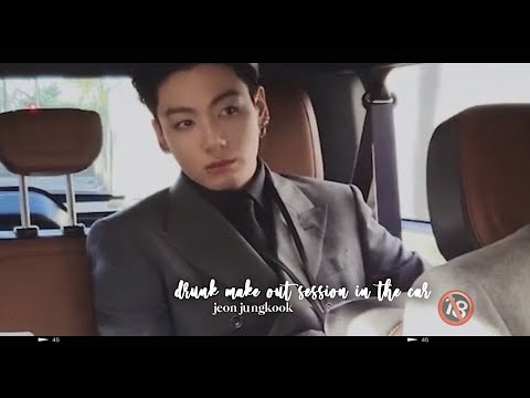 bts jungkook imagine; drunk make out session in the car