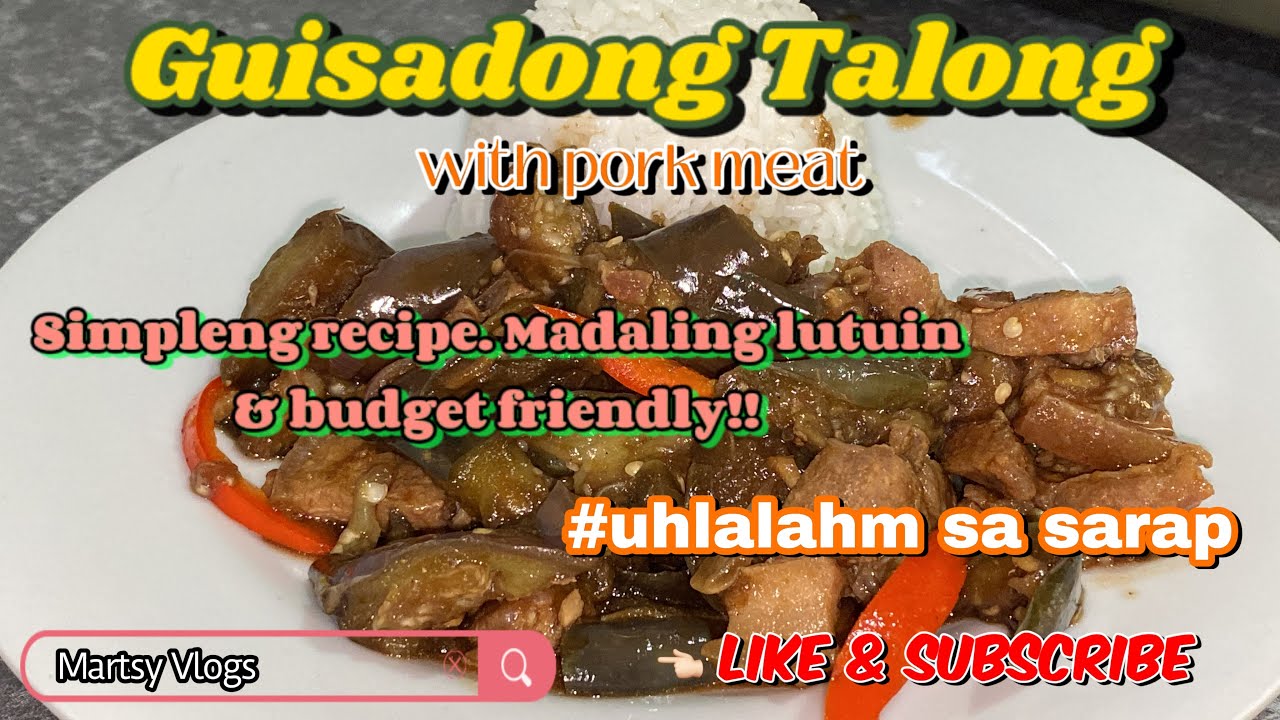 Talong Guisado with pork: Grabeng ka yummy jud!! | Martsy Vlogs - YouTube
